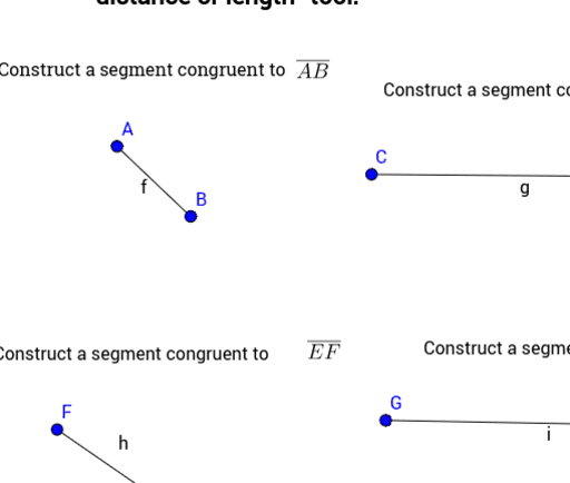 Try these...Construct Congruent Segments Practice – GeoGebra