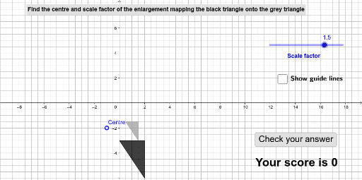 Enlargement game - Find the centre and scale factor – GeoGebra